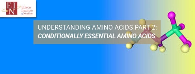 Understanding Amino Acids Part 2: Conditionally Essential Amino Acids ...
