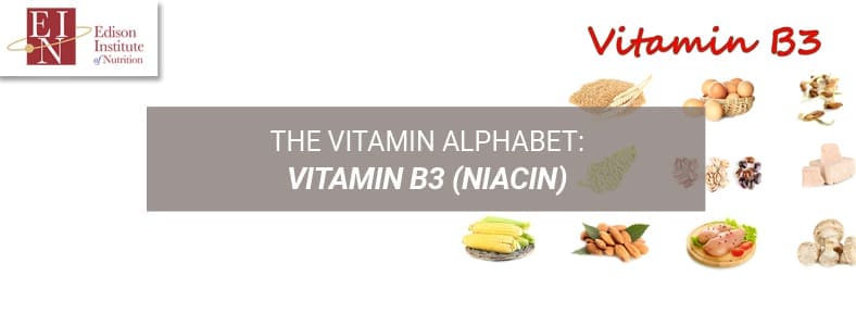 The Vitamin Alphabet: Vitamin B3 (Niacin) | Edison Institute of ...
